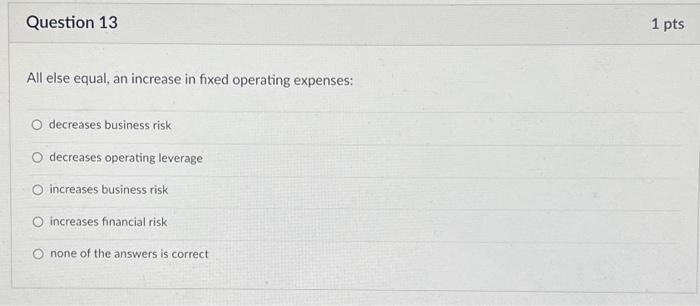 Solved All else equal, an increase in fixed operating | Chegg.com
