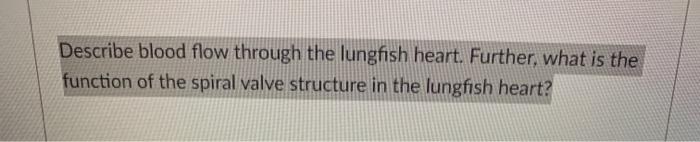 Solved Describe blood flow through the lungfish heart. | Chegg.com
