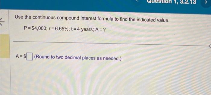 Solved Use the continuous compound interest formula to find | Chegg.com