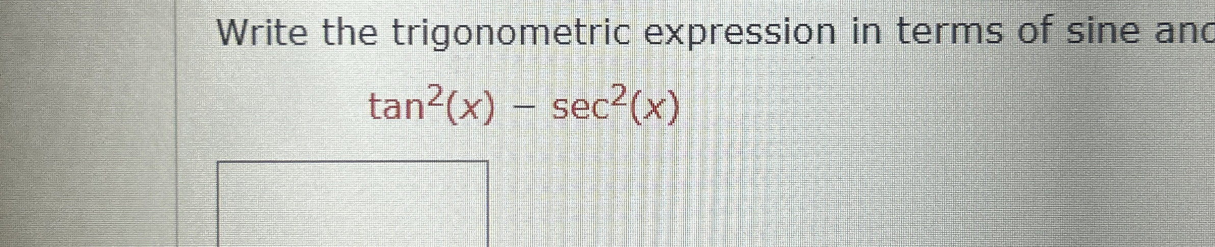 Solved by an EXPERT Write the trigonometric expression in terms of sine | Chegg.com