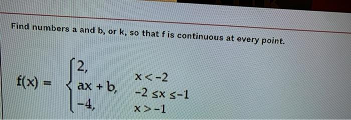 Solved Find numbers a and b, or k, so that fis continuous at | Chegg.com