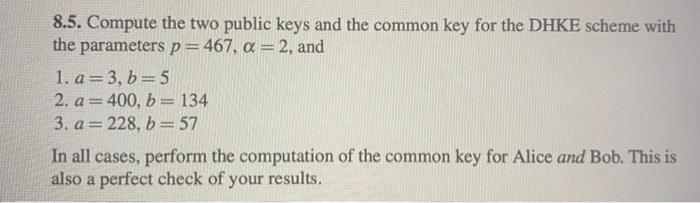 Solved 8.5. Compute the two public keys and the common key | Chegg.com