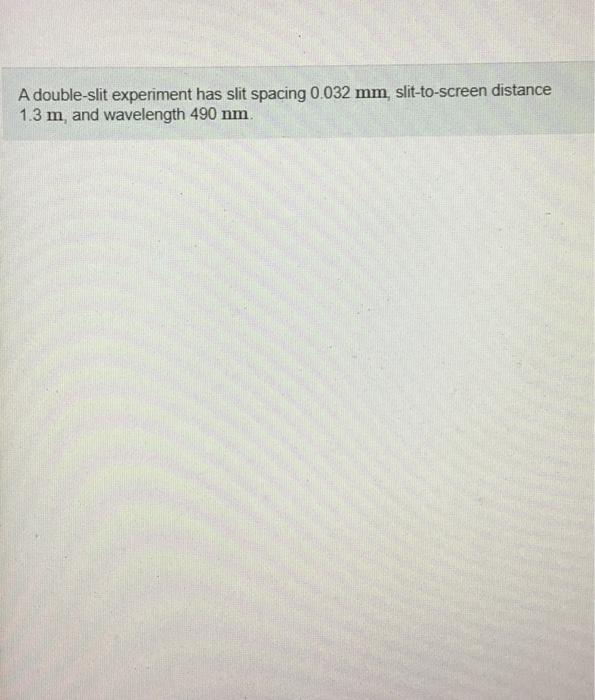 Solved A double-slit experiment has slit spacing 0.032 mm, | Chegg.com