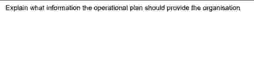 Solved Explain what information the operational plan should | Chegg.com