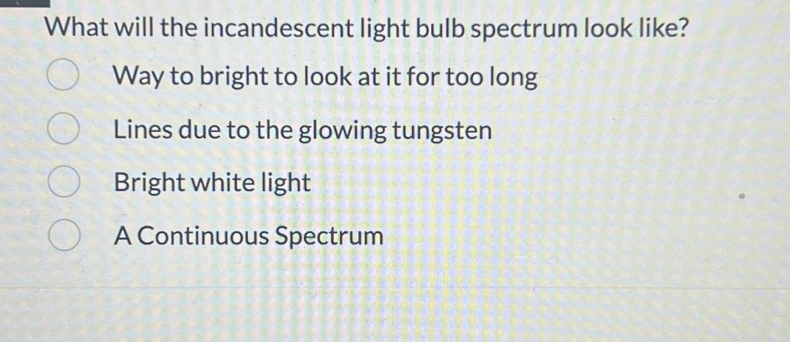 Solved What will the incandescent light bulb spectrum look | Chegg.com