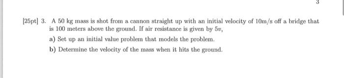 Solved [25pt] 3. A 50 kg mass is shot from a cannon straight | Chegg.com