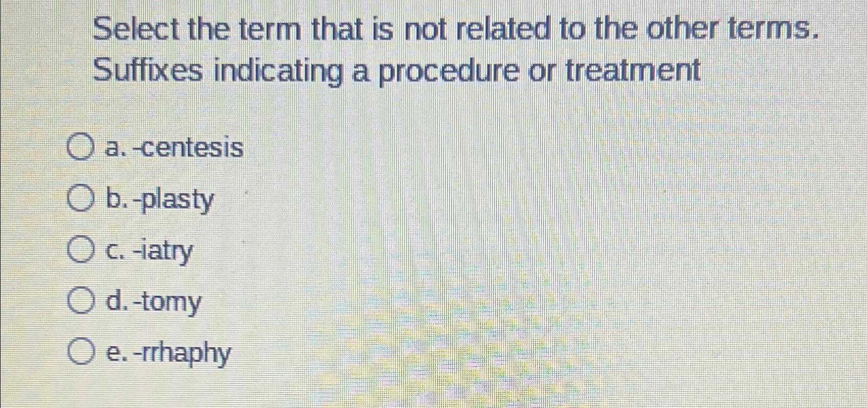Solved Select the term that is not related to the other | Chegg.com