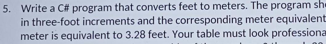Solved 5. Write a C# program that converts feet to meters. | Chegg.com