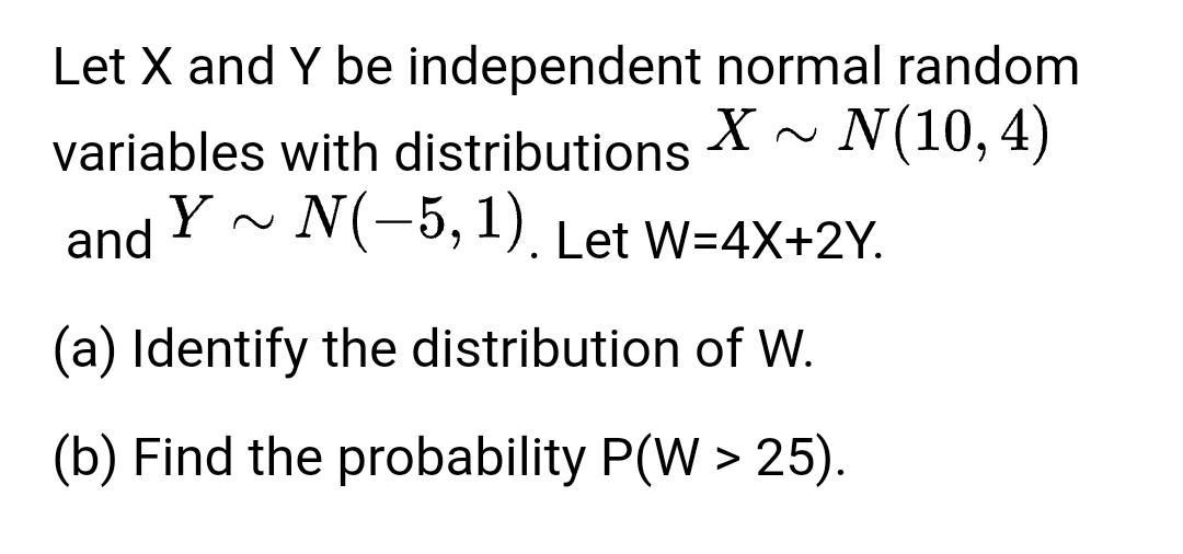 Solved Let X and Y be independent normal random variables | Chegg.com