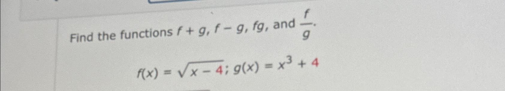 Solved Find the functions f+g,f-g,fg, ﻿and | Chegg.com
