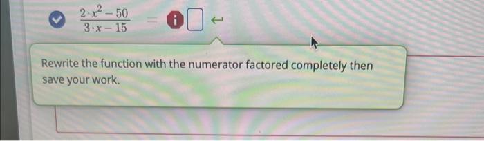 Solved 3⋅x−152⋅x2−50 Rewrite the function with the numerator | Chegg.com