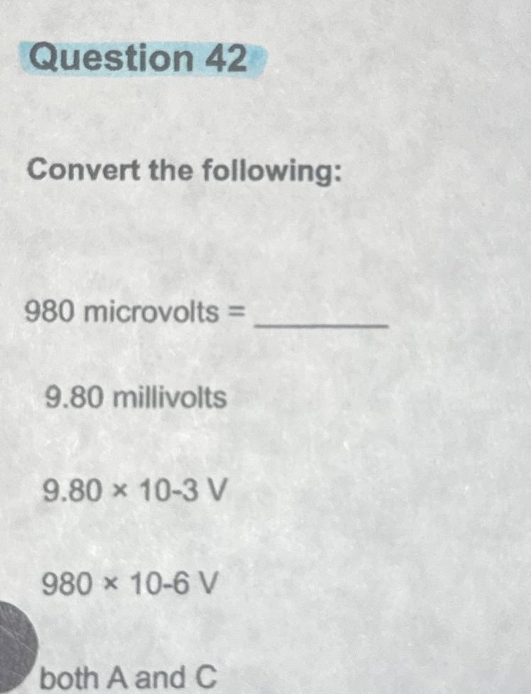 Solved Question 42Convert the following:980 ﻿microvolts | Chegg.com