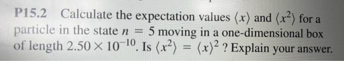 Solved P15 2 Calculate The Expectation Values X And X2