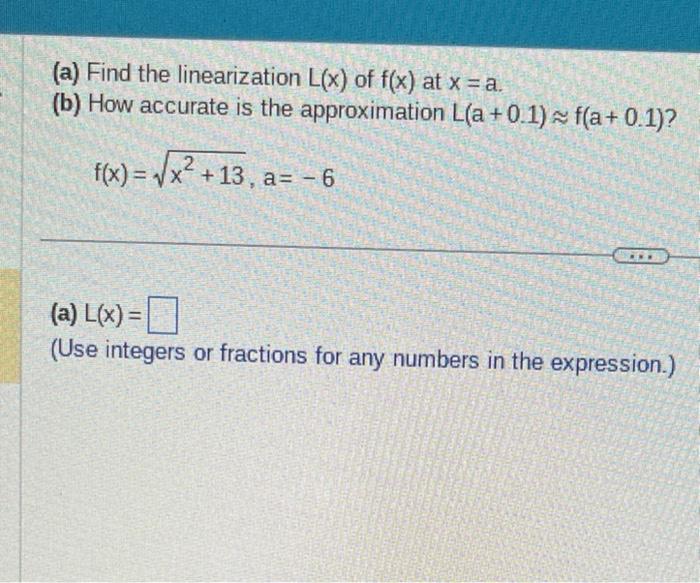 Solved (a) Find the linearization L(x) of f(x) at x=a. (b) | Chegg.com