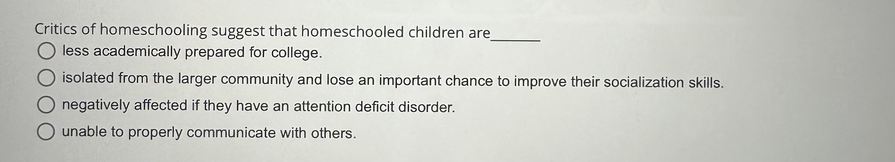 Solved Critics of homeschooling suggest that homeschooled | Chegg.com