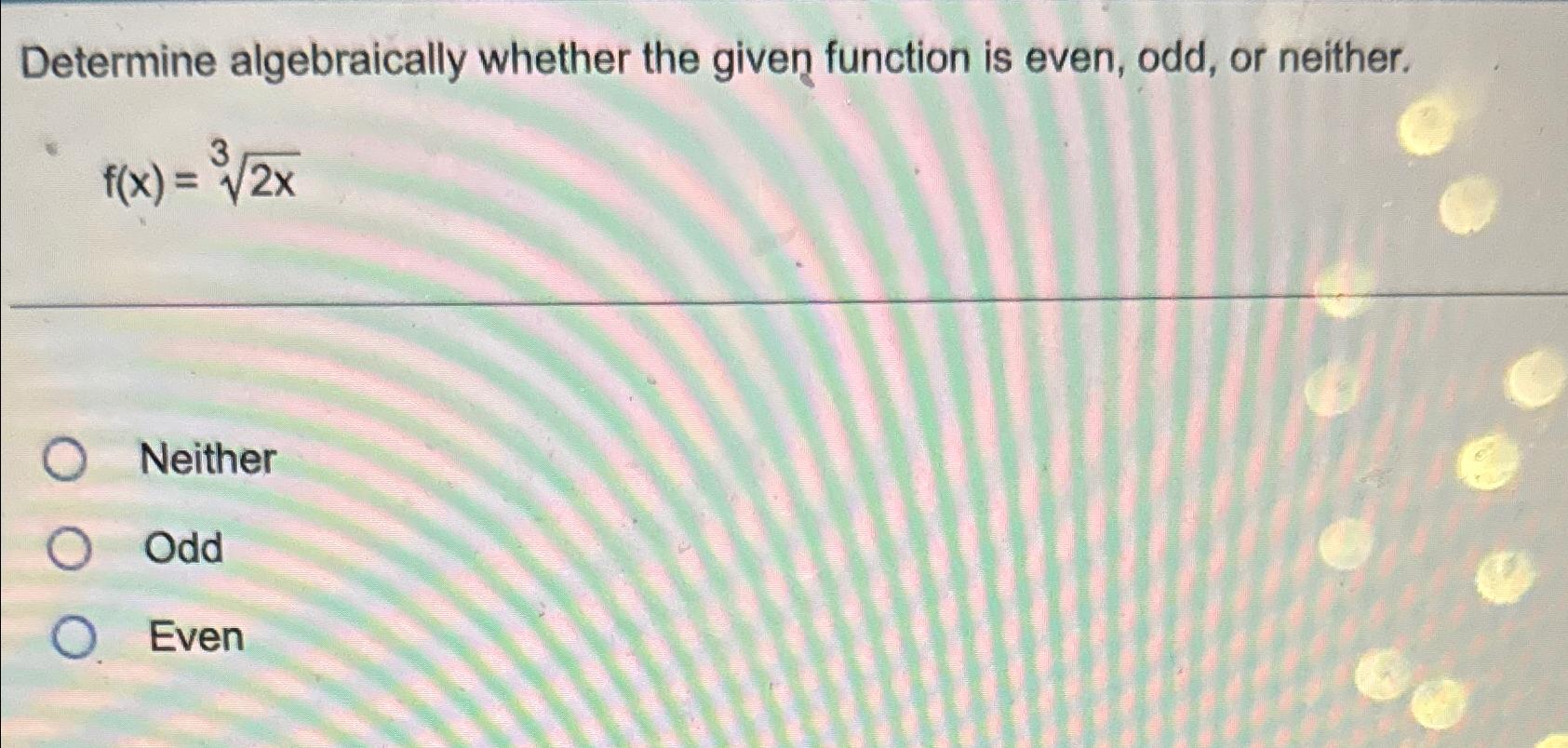 Solved Determine Algebraically Whether The Given Function Is 8571