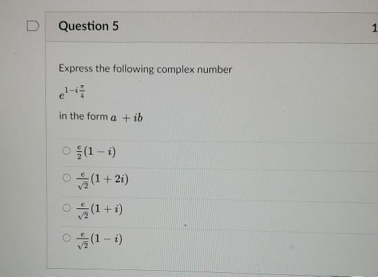 Solved Question 5 1 1 Express the following complex number e | Chegg.com