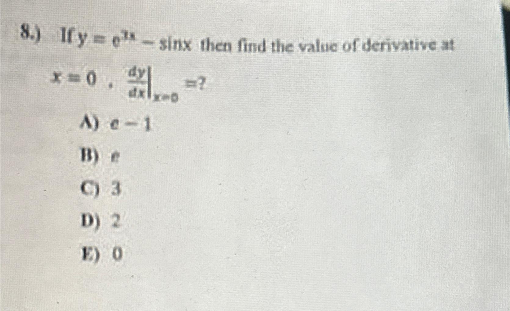 Solved 8 ﻿if Y E3x Sinx ﻿then Find The Value Of Derivative