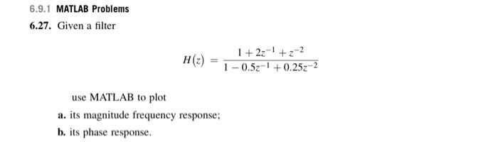 Solved 6.9.1 MATLAB Problems 6.27. Given a filter | Chegg.com