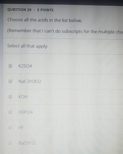 Solved QUESTION 26 3 POINTS Choose all the acids in the list | Chegg.com