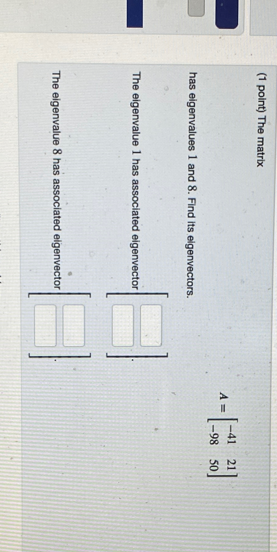 Solved (1 ﻿point) ﻿The matrixA=[-4121-9850]has eigenvalues 1 | Chegg.com