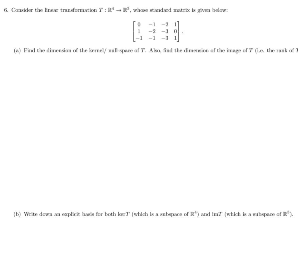 Solved 6. Consider the linear transformation T: R4 → R³, | Chegg.com