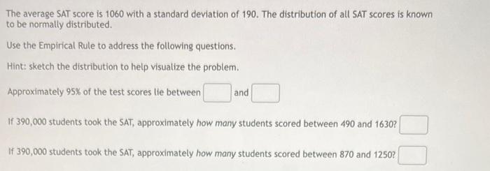 Solved The average SAT score is a 1060 with a standard | Chegg.com