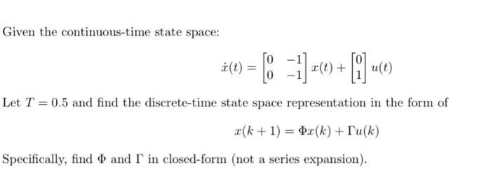 Solved Given the continuous-time state space: | Chegg.com
