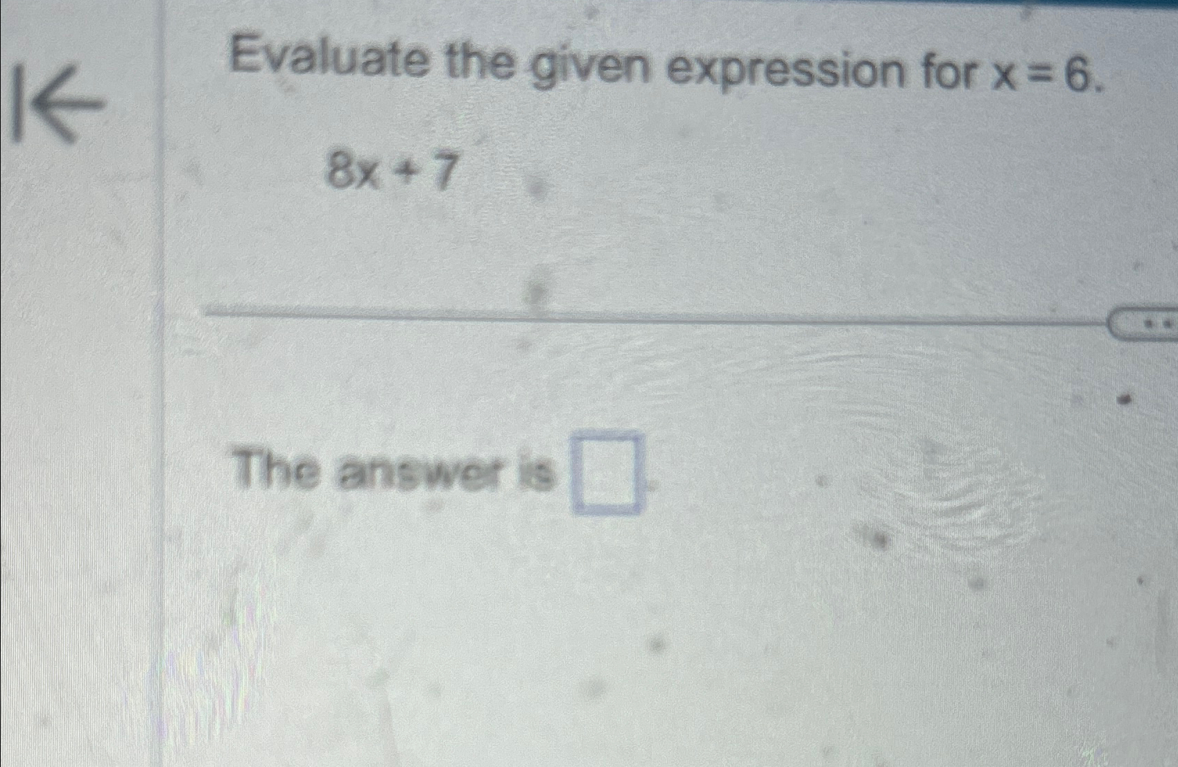 Solved Evaluate the given expression for x=6.8x+7The answer | Chegg.com