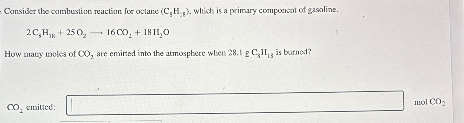 Solved Consider the combustion reaction for octane (C8H18), | Chegg.com