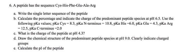 Solved 6. A peptide has the sequence Cys-His-Phe-Glu-Ala-Arg | Chegg.com