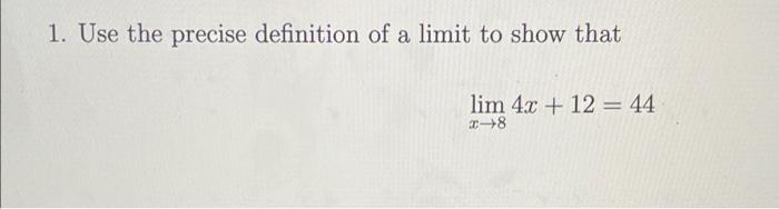 Solved 1. Use the precise definition of a limit to show that | Chegg.com