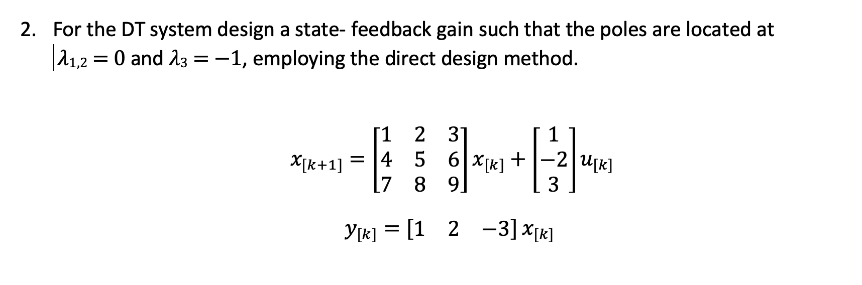 Solved For the DT system design a state- ﻿feedback gain such | Chegg.com
