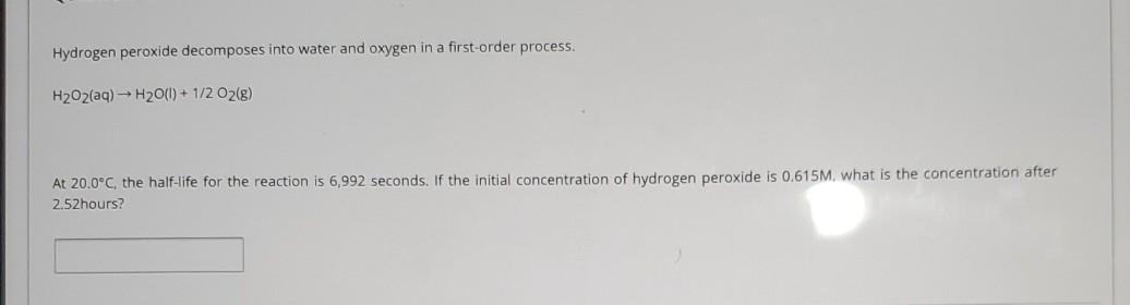 Solved Hydrogen peroxide decomposes into water and oxygen in | Chegg.com