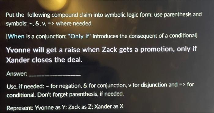 Solved Put the following compound claim into symbolic logic | Chegg.com