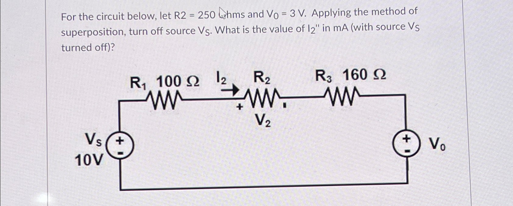 Solved For the circuit below, let R2 =250 ﻿antms and V0=3V. | Chegg.com