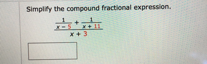 Solved Simplify the compound fractional expression 1 1 x+ 11 | Chegg.com