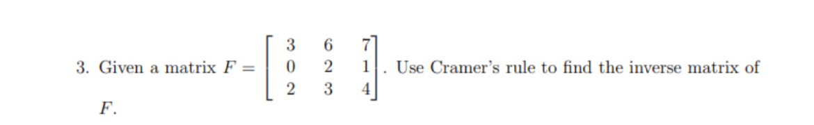 Given a matrix F=[367021234]. ﻿Use Cramer's rule to | Chegg.com