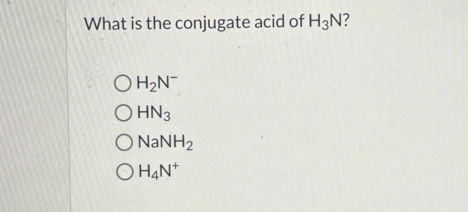 Solved What is the conjugate acid of H3N ?H2N-HN3NaNH2H4N+ | Chegg.com