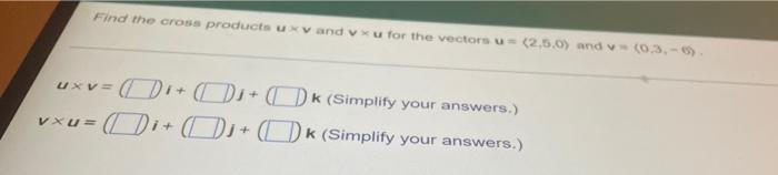 Solved find the cross products uxv and vxu for the vectors | Chegg.com