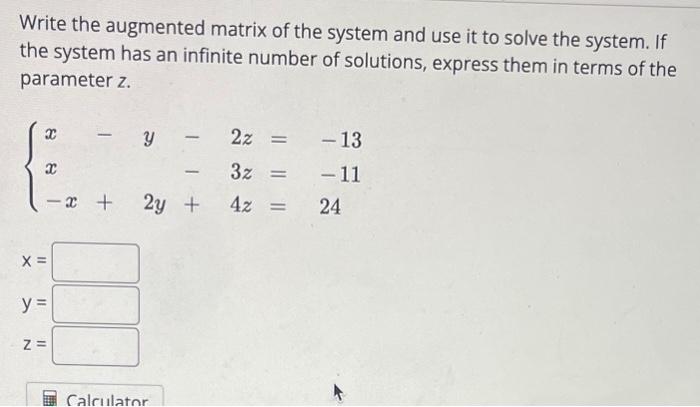 Solved Write the augmented matrix of the system and use it | Chegg.com