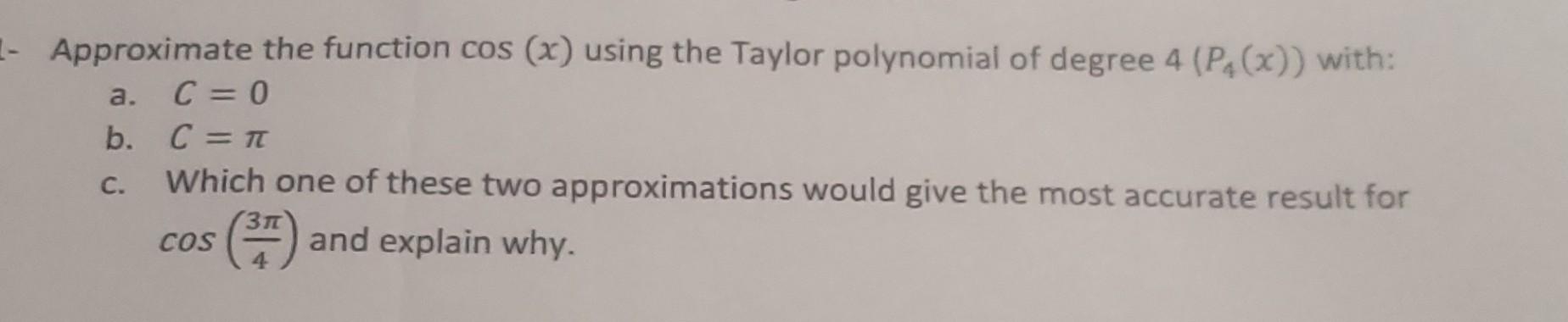 Solved Approximate the function cos(x) using the Taylor | Chegg.com