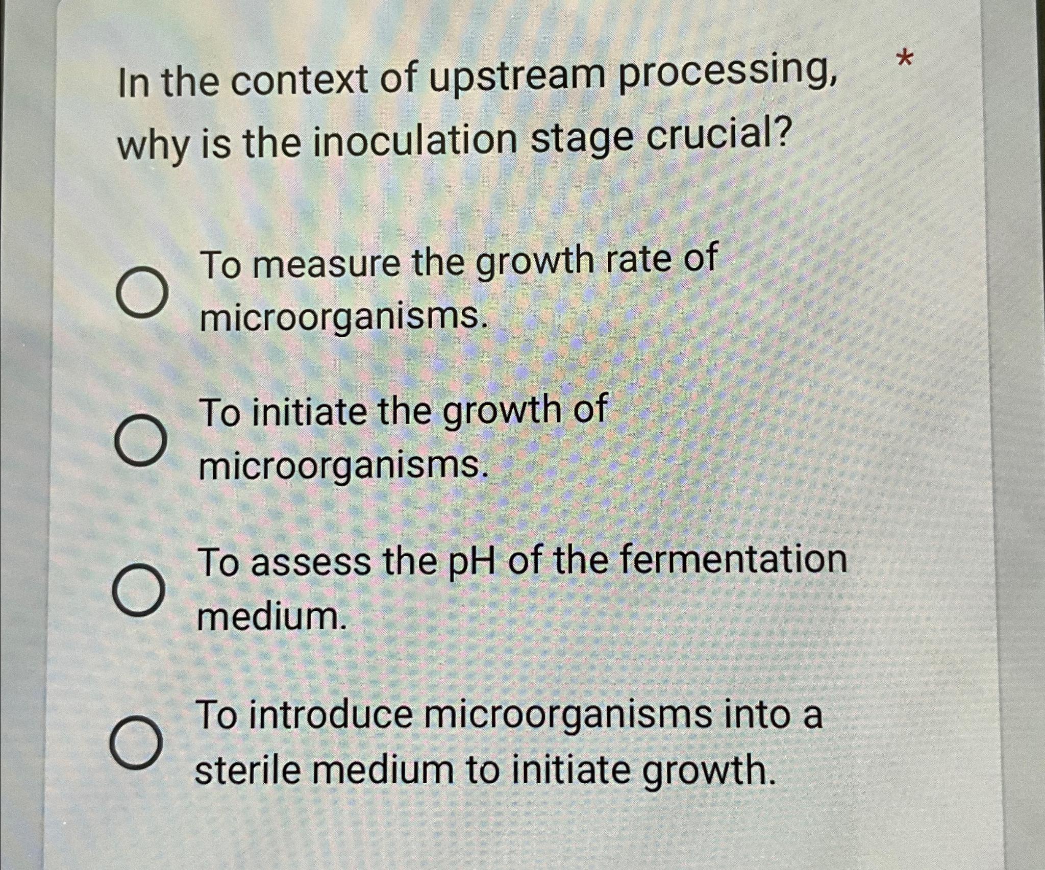 Solved In the context of upstream processing, why is the | Chegg.com