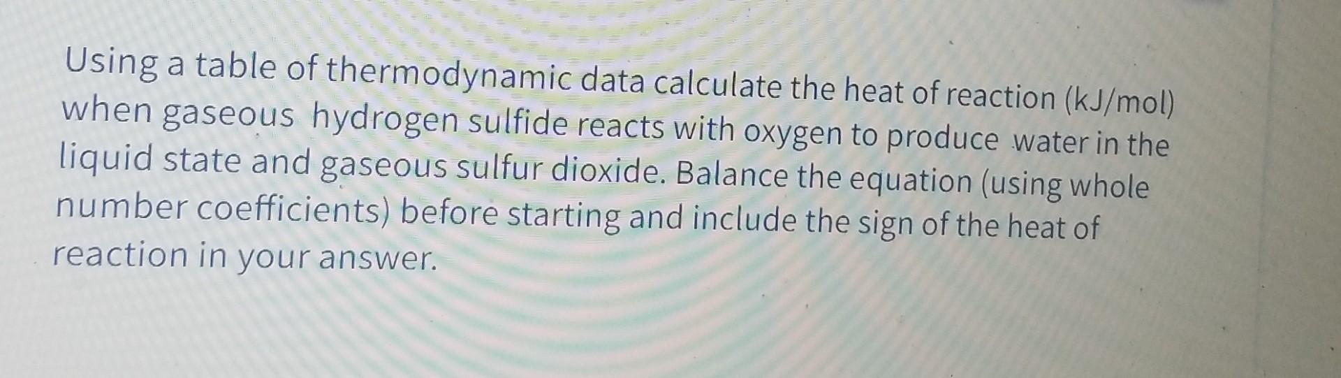 Solved Using a table of thermodynamic data calculate the | Chegg.com