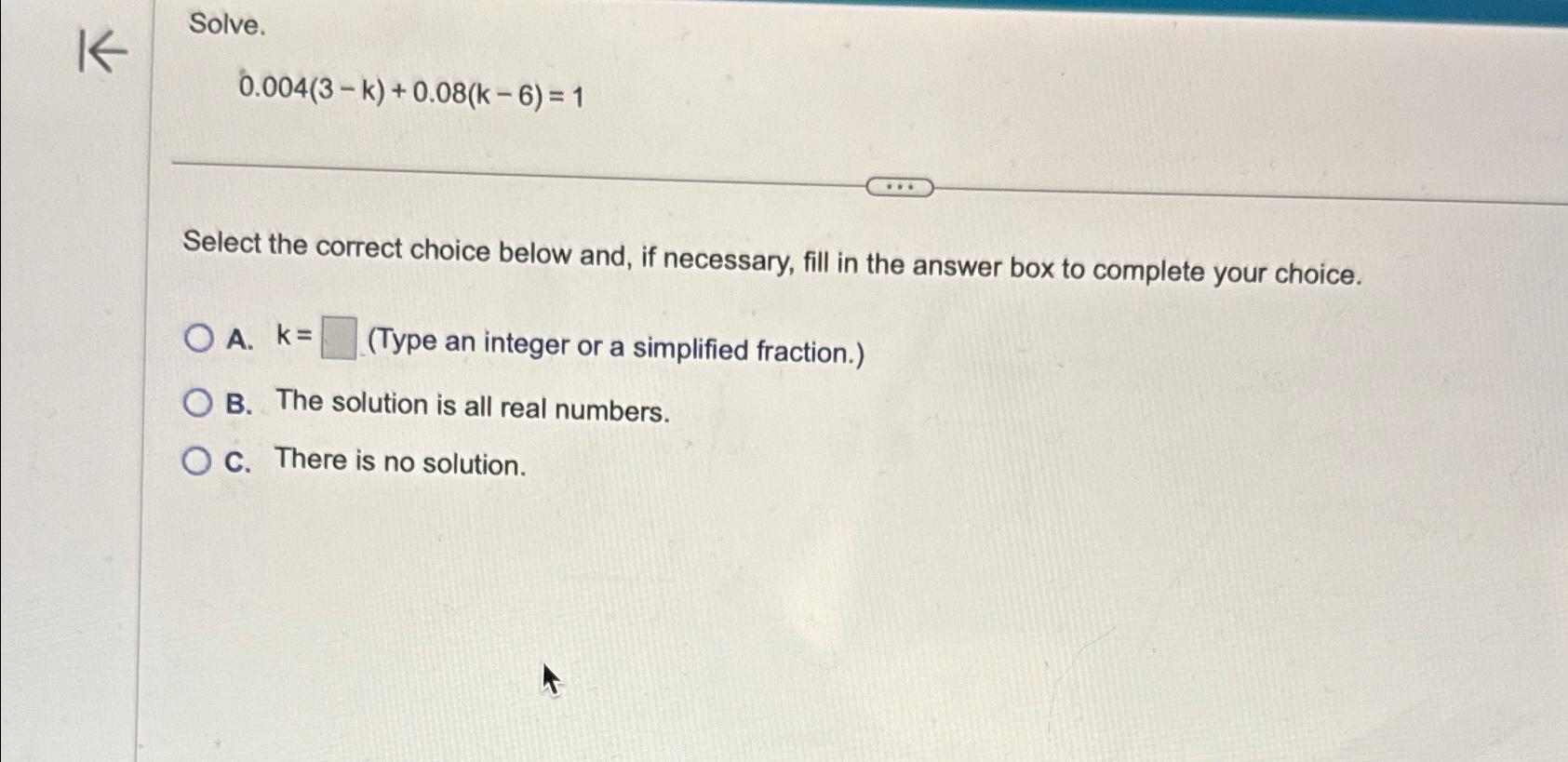 Solved Solve.0.004(3-k)+0.08(k-6)=1Select the correct choice | Chegg.com