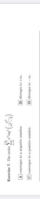 Solved Exercise 7. The series ∑n=2+∞n2log2(n2−3n2) converges | Chegg.com