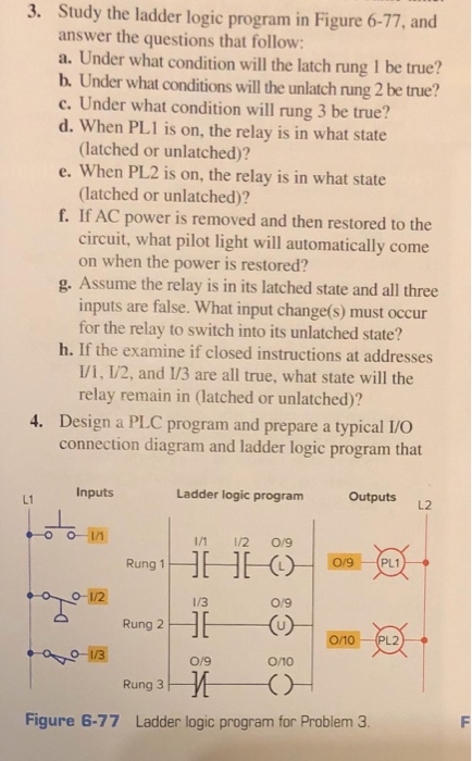 Solved 3. Study the ladder logic program in Figure 6-77, and | Chegg.com