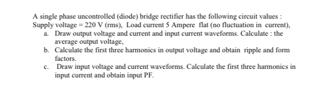 A single phase uncontrolled (diode) ﻿bridge rectifier | Chegg.com