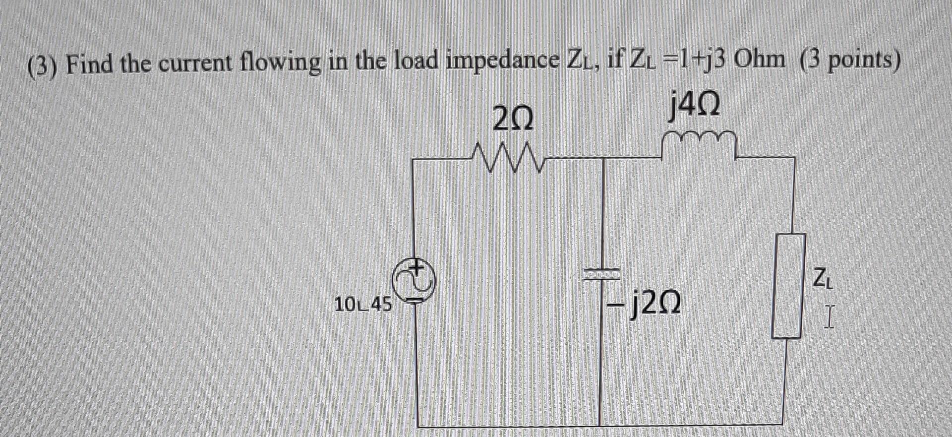 Solved (3) Find the current flowing in the load impedance | Chegg.com