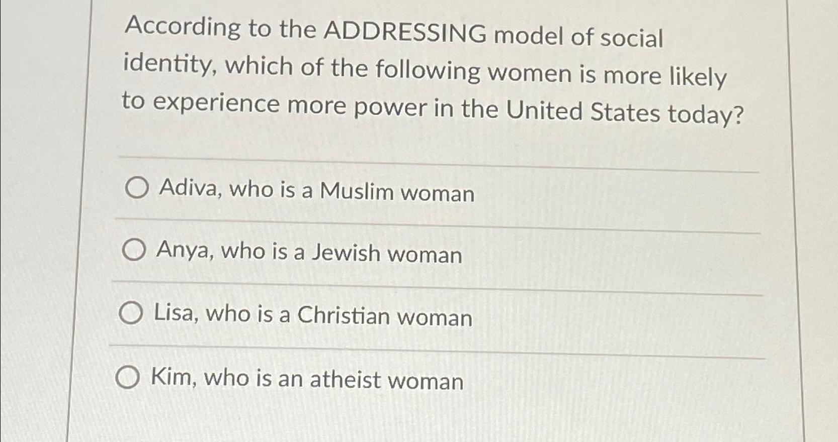 Solved According to the ADDRESSING model of social identity, | Chegg.com